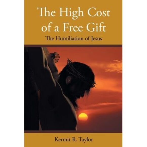 Kermit R. Taylor | Other | The High Cost Of A Free Gift The Humiliation ...